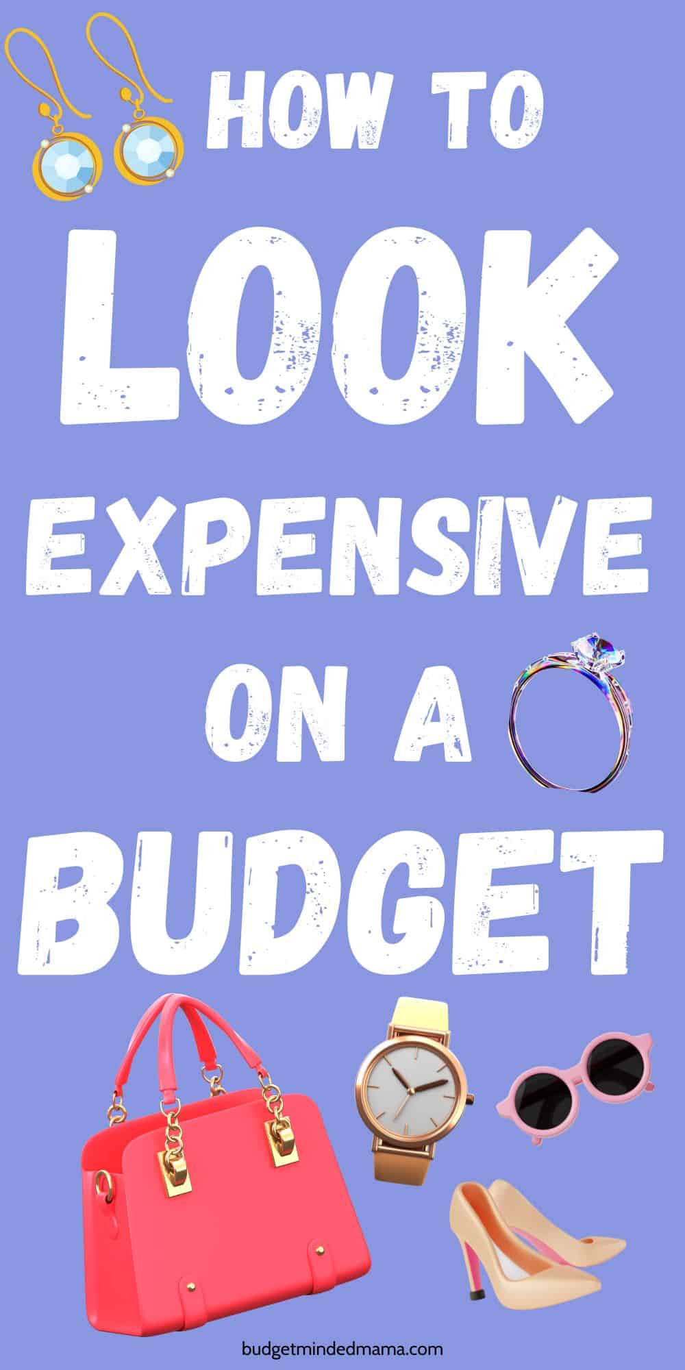 How to Look Expensive on a Budget: Tips & Tricks