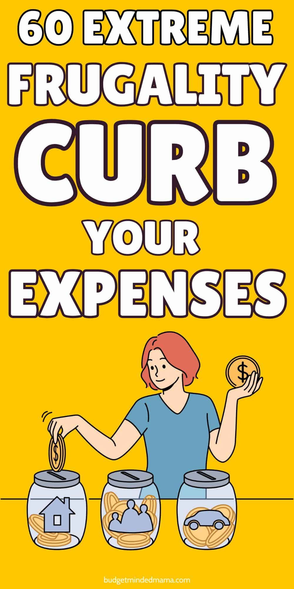 Extreme Frugal Living : 60 Ways to Curb Expenses