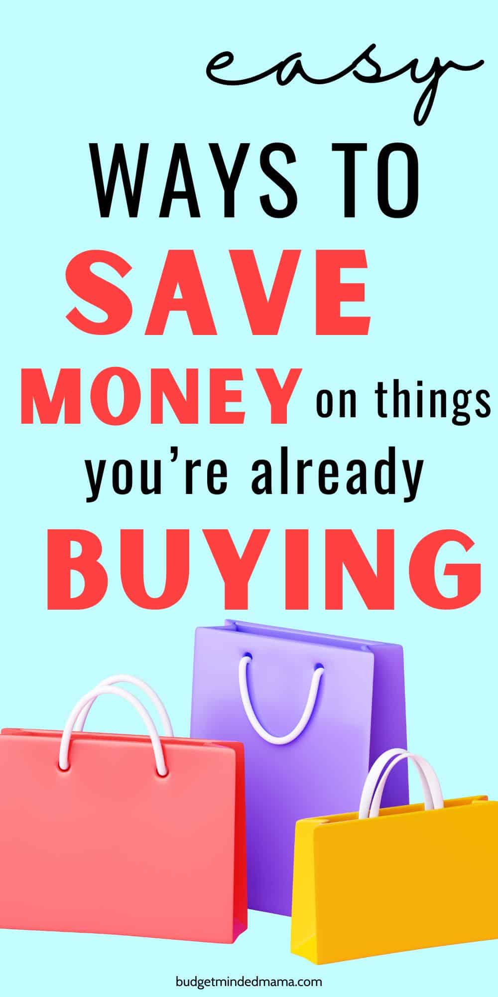 15 Ways to Save Money On Things You're Already Buying