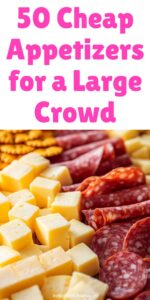 50 Cheap Appetizers for a Party