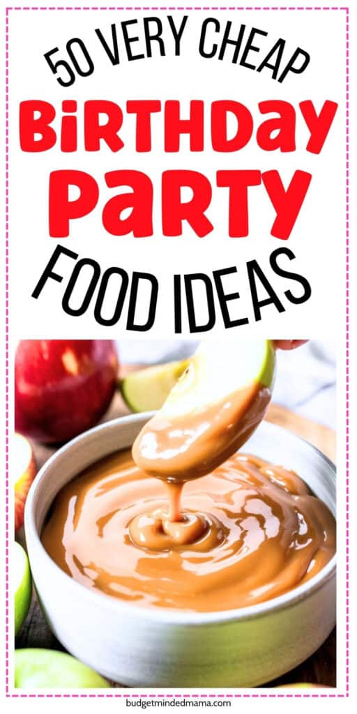 50 Cheap Birthday Party Food Ideas (Savory & Sweet)