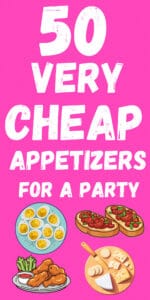 50 Very Cheap Appetizers for a Party